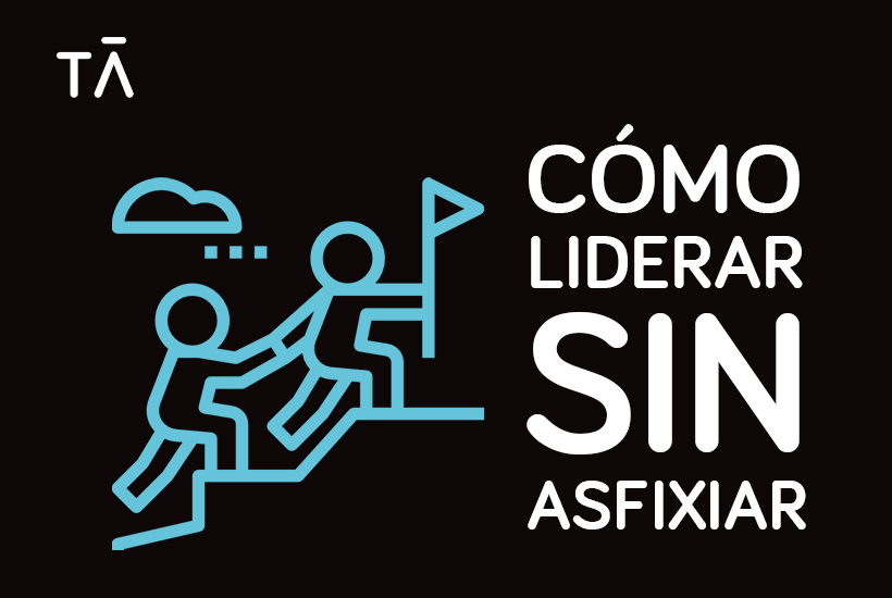 Liderar sin asfixiar. Recursos para mánager o área mánager - Talentarea